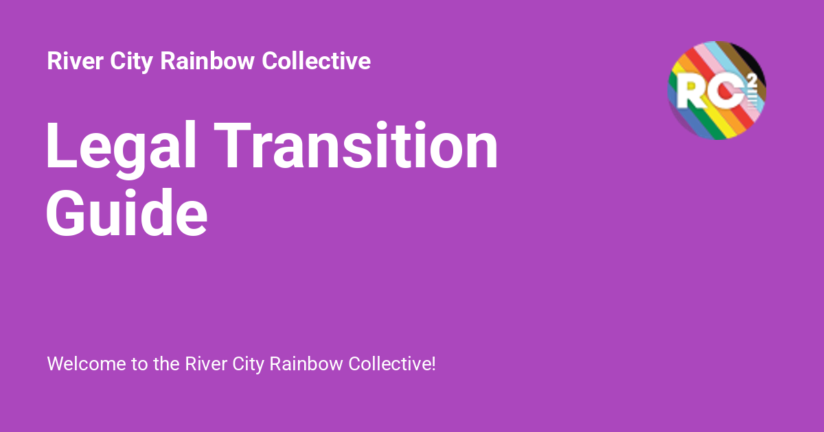 Legal Transition Guide - River City Rainbow Collective