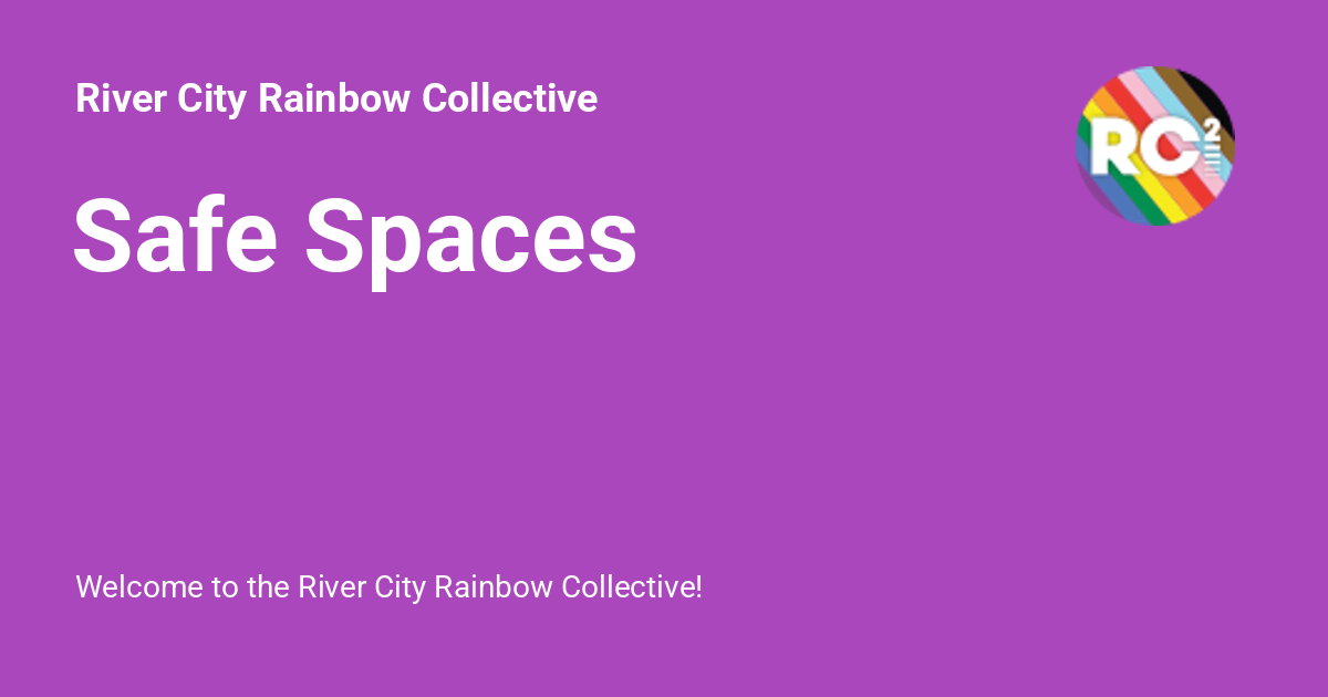 Safe Spaces - River City Rainbow Collective